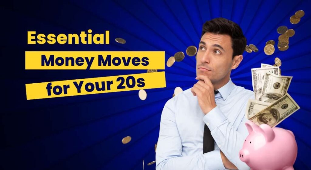 Essential Money Moves for Your 20s