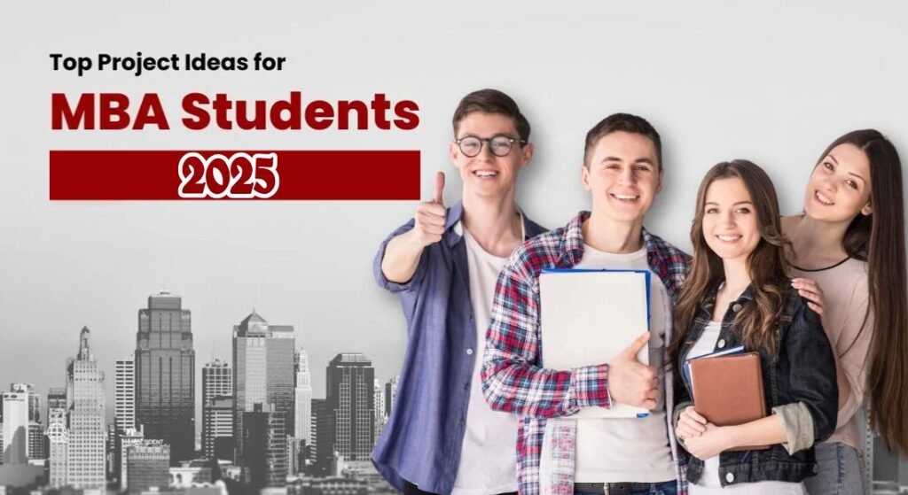 Top MBA Project Ideas in 2025 - 20 MBA Project Topics with Details