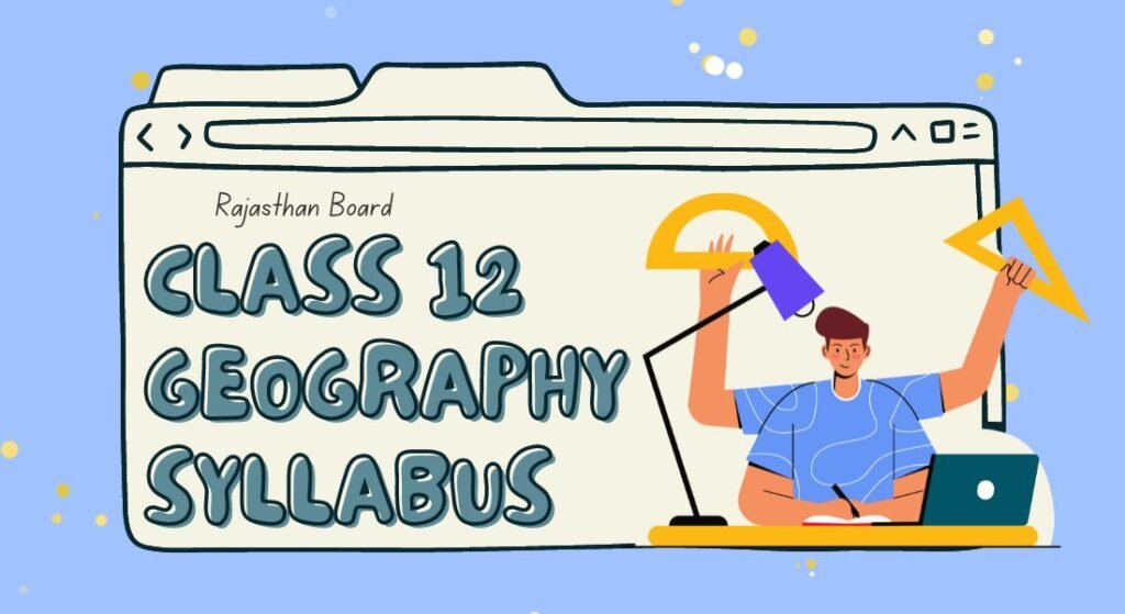 Rajasthan Board Class 12 Geography Syllabus 2024-2025