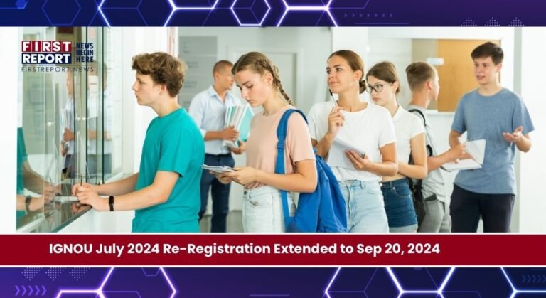IGNOU July 2024 Re-Registration Extended to Sep 20, 2024