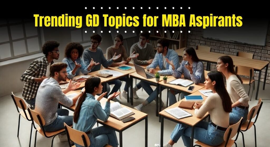 Trending GD Topics for MBA Aspirants | Group Discussion Topics
