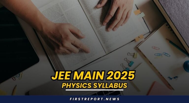 JEE Main 2025 Physics Syllabus: Check Deleted Topics, Changes ...