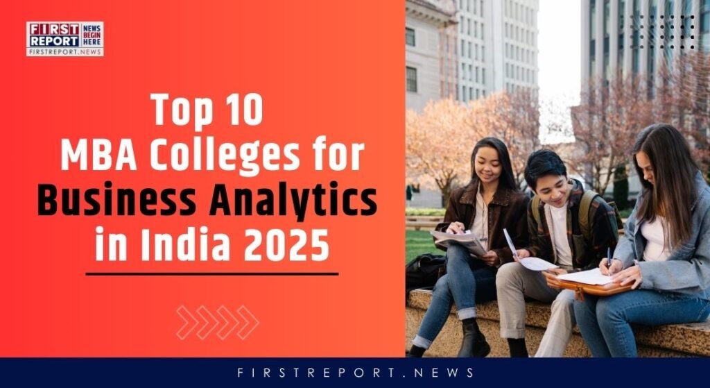 Top 10 MBA Colleges for Business Analytics in India 2025