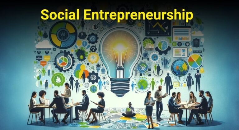 Social Entrepreneurship: Driving Change Through Innovation