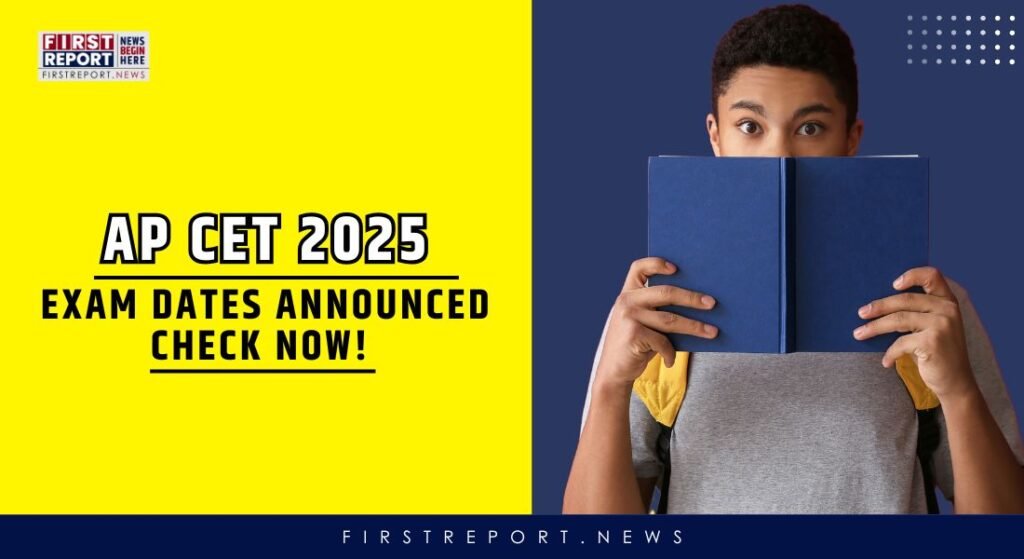 AP CET 2025 Exam Dates Announced: Check Schedule & Details