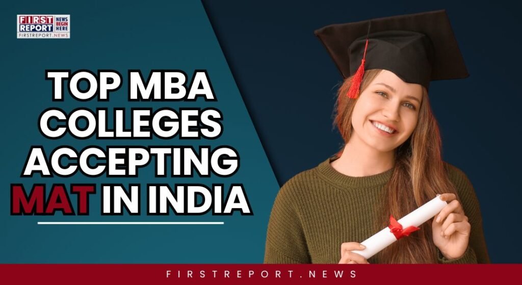 Top MBA Colleges Accepting MAT in India 2025 – Fees, Placements & Admission