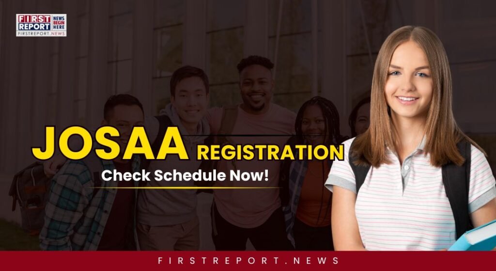 JoSAA Registration 2025: Check Schedule, Application Form & Dates