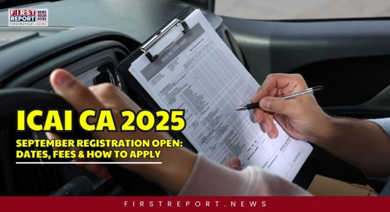 ICAI CA September 2025 Registration Open: Dates, Fees & How to Apply