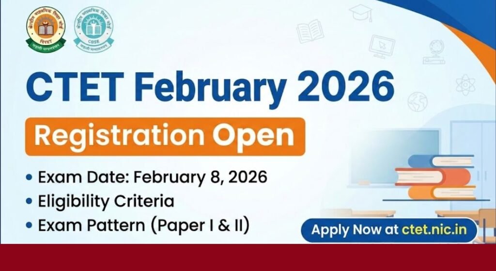 CTET February 2026: Registration Open, Exam Date and Eligibility